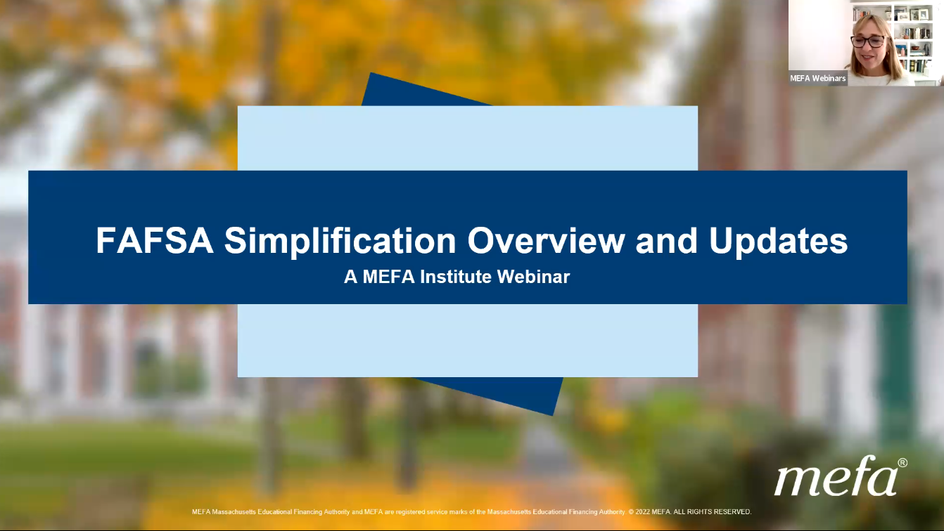 MEFA Institute ™ : FAFSA Simplification Overview & Updates - MEFA MEFA Institute ™ : FAFSA Simplification Overview & Updates - MEFA