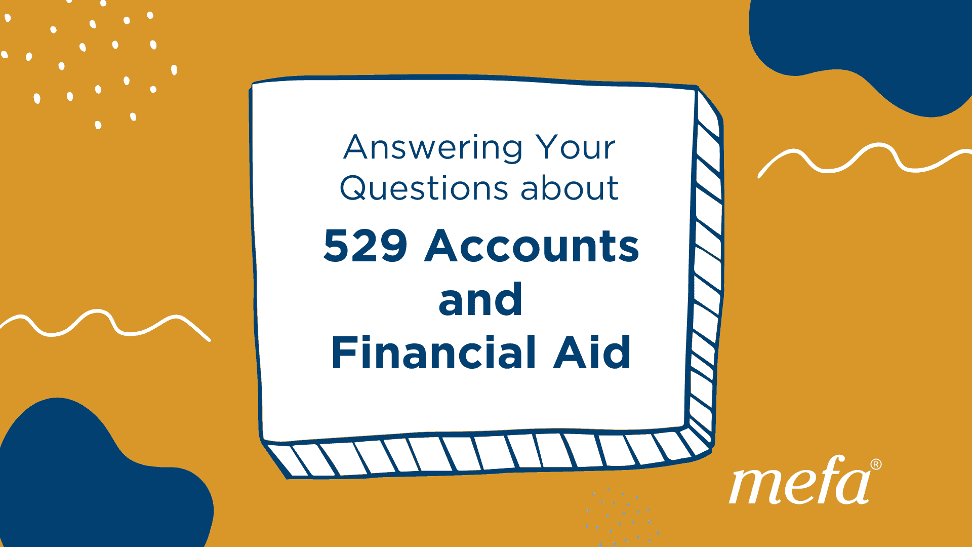 Answering Your Questions about 529 Accounts and Financial Aid